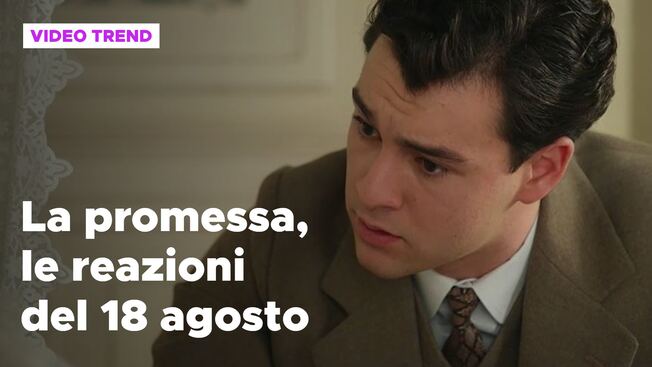 La Promessa, il riassunto e le reazioni della puntata del 18 agosto - La promessa Video ...